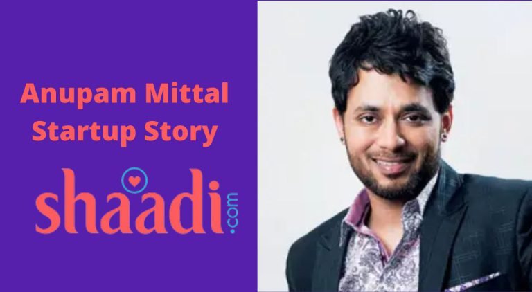 Anupam Mittal Startup Story - Shaadi.com to Millionaire